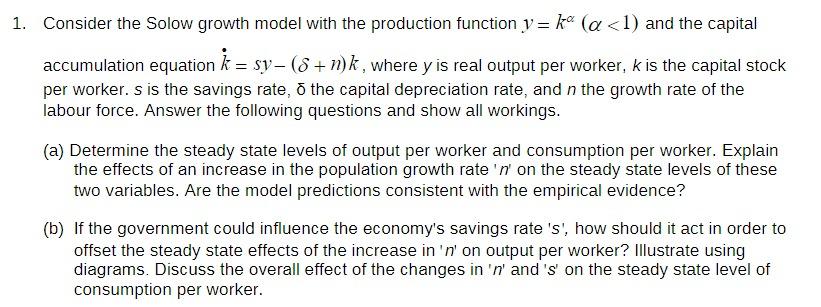 Solved 1. Consider the Solow growth model with the | Chegg.com