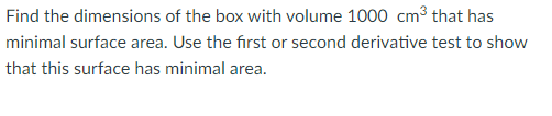 Solved Find the dimensions of the box with volume 1000 cm3 | Chegg.com