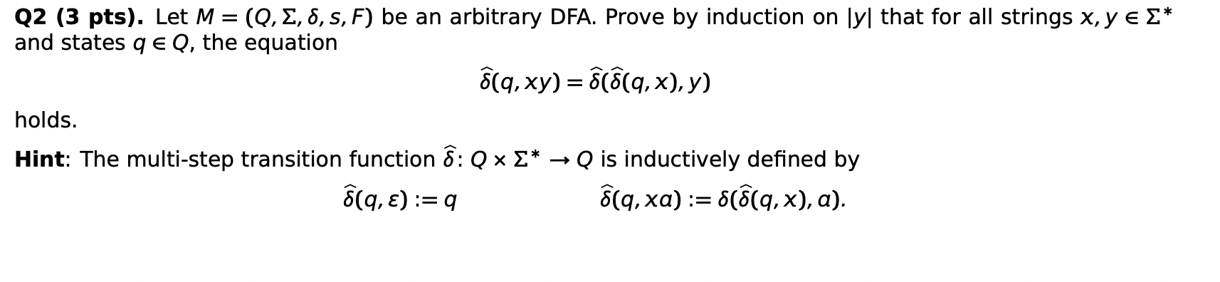 Solved Q2 (3 pts). Let M=(Q,Σ,δ,s,F) be an arbitrary DFA. | Chegg.com Solved Q2 (3 pts). Let M=(Q,Σ,δ,s,F) be an arbitrary DFA. | Chegg.com