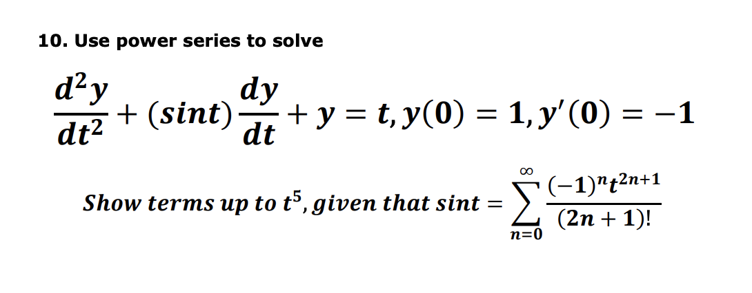Solved 10. Use power series to solve dey dy + (sint) dt2 + y | Chegg.com