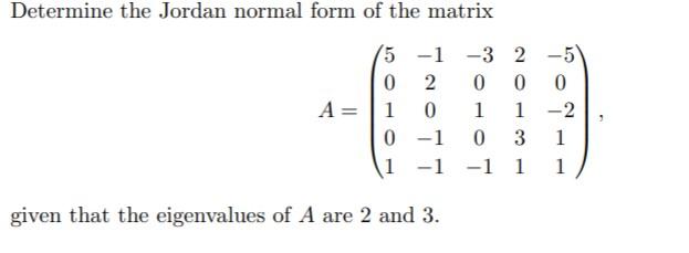 Solved Determine the Jordan normal form of the matrix A= 5 | Chegg.com