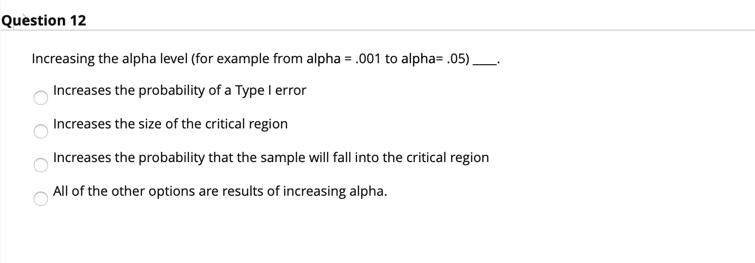 Solved Question 12 Increasing the alpha level (for example | Chegg.com
