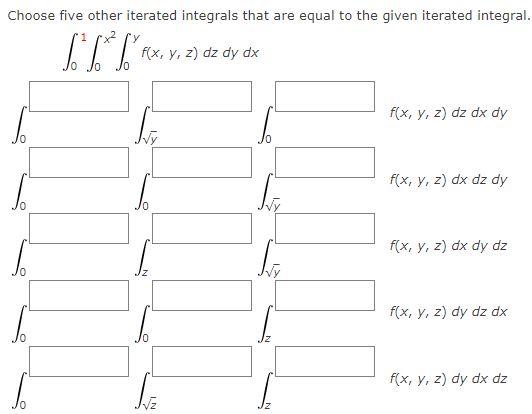 Solved Choose five other iterated integrals that are equal | Chegg.com