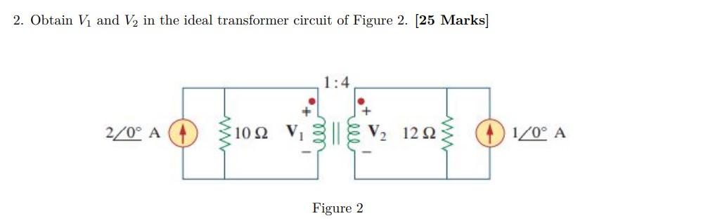 Solved 2. Obtain V1 and V2 in the ideal transformer circuit | Chegg.com