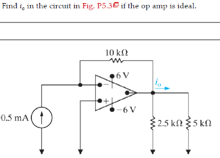 Solved Find i0 in the circuit in Fig. P5.3 if the op amp | Chegg.com