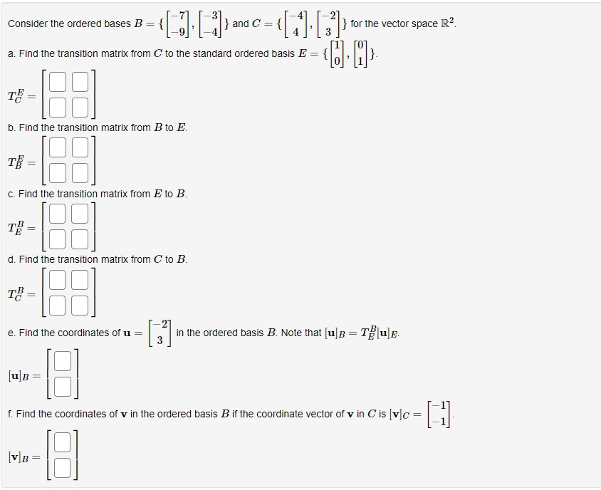 Solved Consider the ordered bases B={[−7−9],[−3−4]} and | Chegg.com