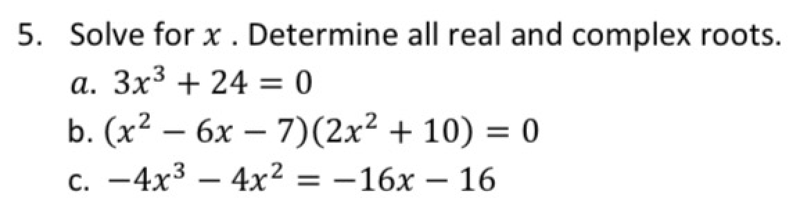Solved 5. Solve for x. Determine all real and complex roots. | Chegg.com