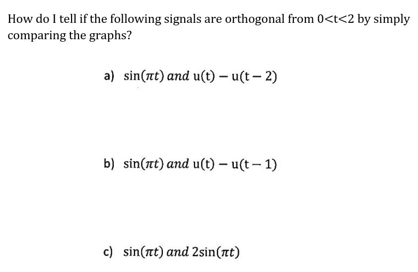 Solved How do I tell if the following signals are orthogonal | Chegg.com