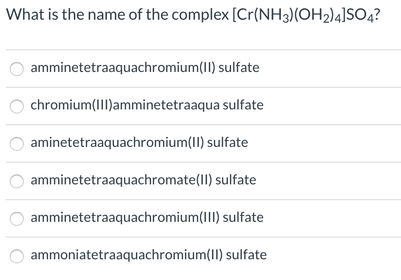 Solved What is the name of the complex [Cr(NH3)(OH2)4]SO4? o | Chegg.com