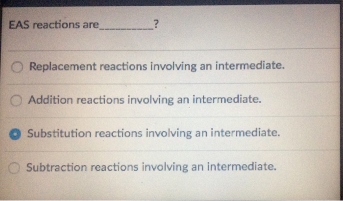Solved EAS reactions are _____? Replacement reactions | Chegg.com