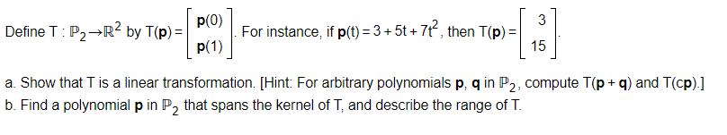 Solved Define T:P2→R2 by T(p)=[p(0)p(1)]. For instance, if | Chegg.com
