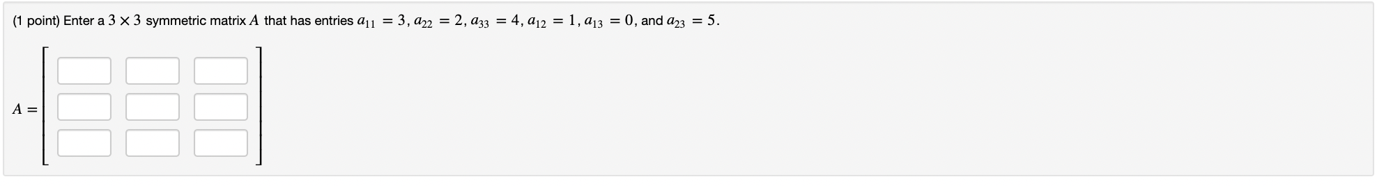 Solved (1 point) Enter a 3 x 3 symmetric matrix A that has | Chegg.com