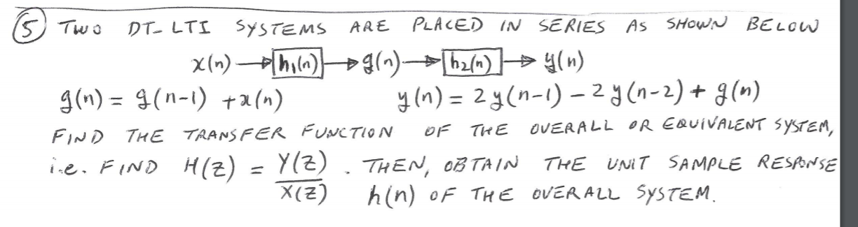 Solved (5 Two DT-LTI SYSTEMS ARE PLACED IN SERIES As SHOWN | Chegg.com