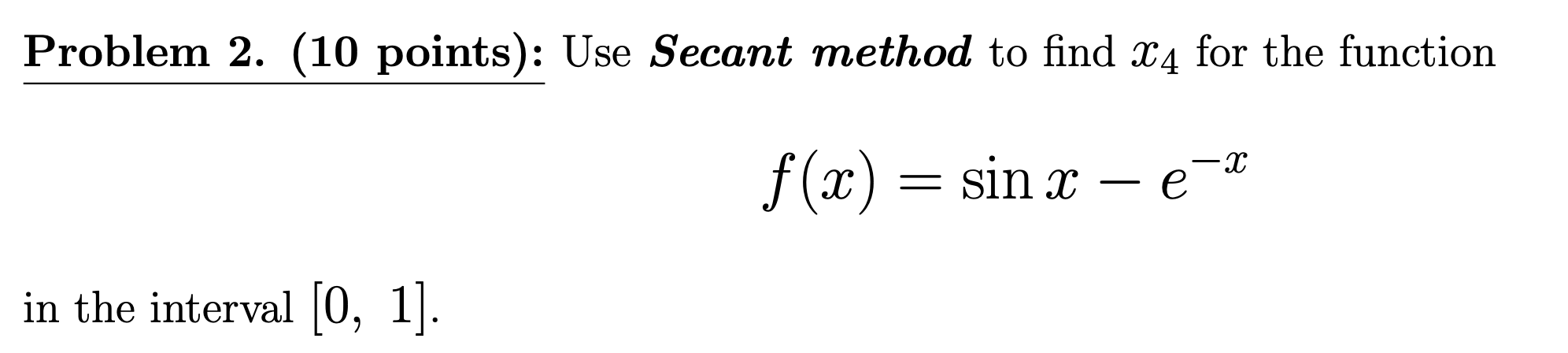 Solved Problem 2. (10 points): Use Secant method to find x4 | Chegg.com