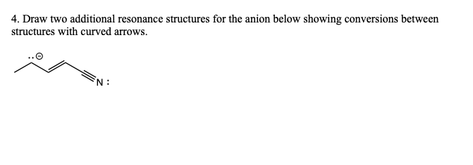 Solved 4. Draw two additional resonance structures for the | Chegg.com