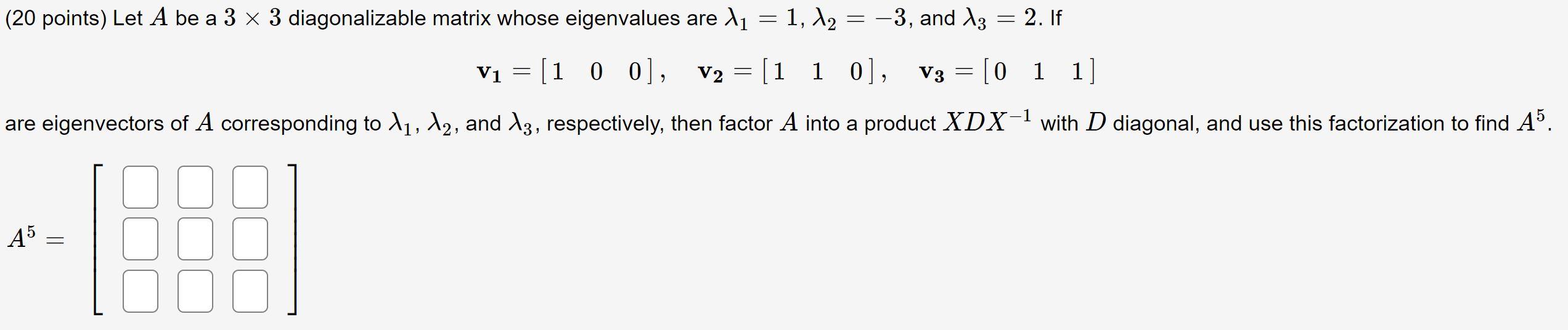 Solved (20 points) Let A be a 3 x 3 diagonalizable matrix | Chegg.com
