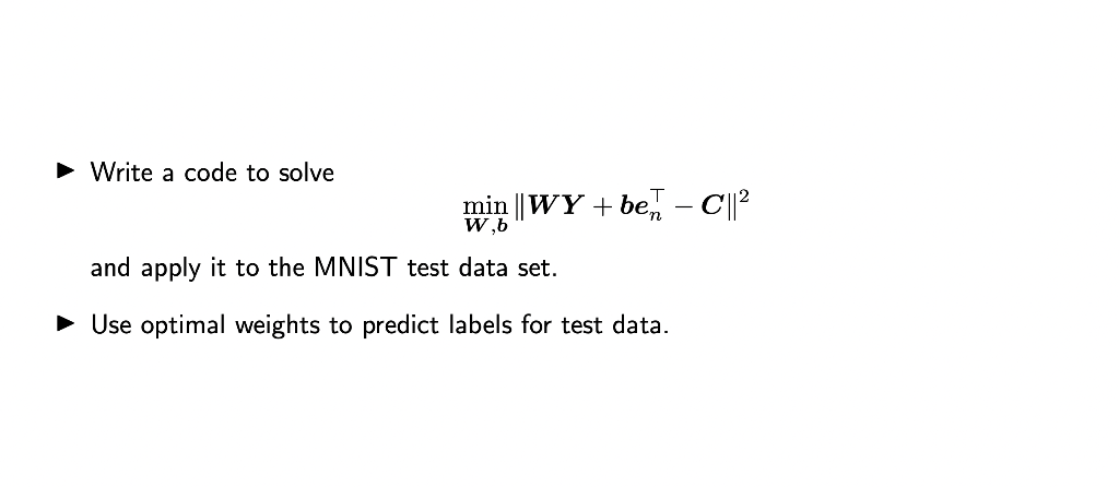 Solved Write a code to solve minW,b∥∥WY+ben⊤−C∥∥2 and apply | Chegg.com