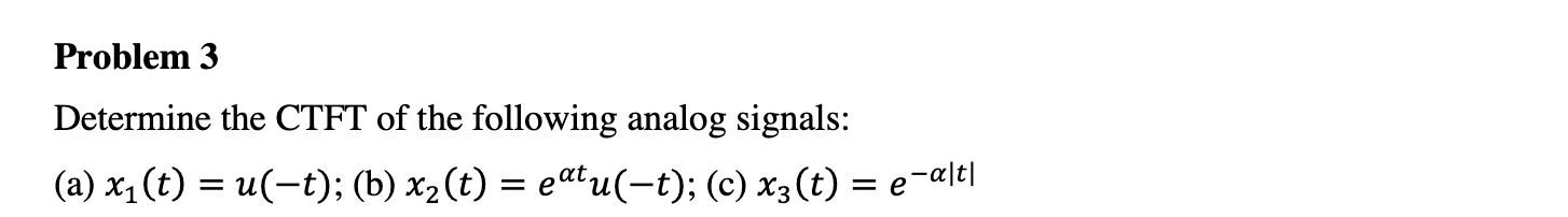 Solved Problem 3 Determine the CTFT of the following analog | Chegg.com