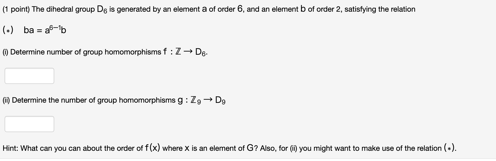 Solved ( 1 point) The dihedral group D6 is generated by an | Chegg.com