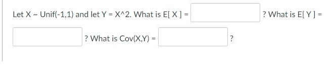 Solved Let X - Unif(-1,1) and let Y = X^2. What is E[ X ] = | Chegg.com