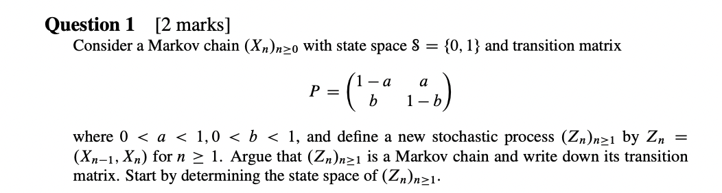 Solved Question 1 [2 marks] Consider a Markov chain (Xn)n≥0 | Chegg.com
