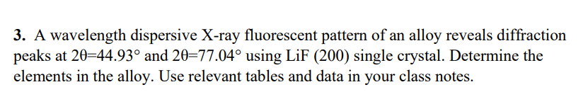 Solved 3. A wavelength dispersive X-ray fluorescent pattern | Chegg.com