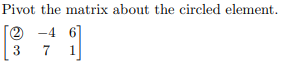 Solved Pivot the matrix about the circled element.[2-46371] | Chegg.com