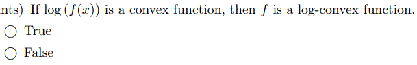 Solved nts) If log (f(x)) is a convex function, then f is a | Chegg.com