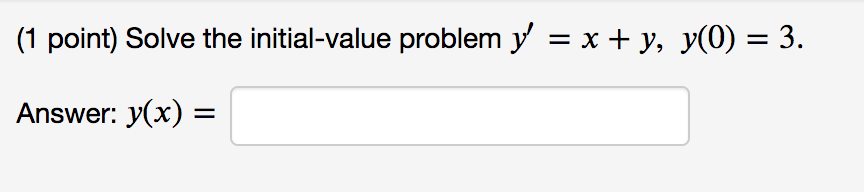 Solved (1 point) Solve the initial-value problem y' = x + y, | Chegg.com