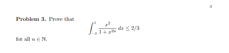 Solved Problem 3. ﻿Prove that∫-11x21+x2ndx≤23for all ninN. | Chegg.com
