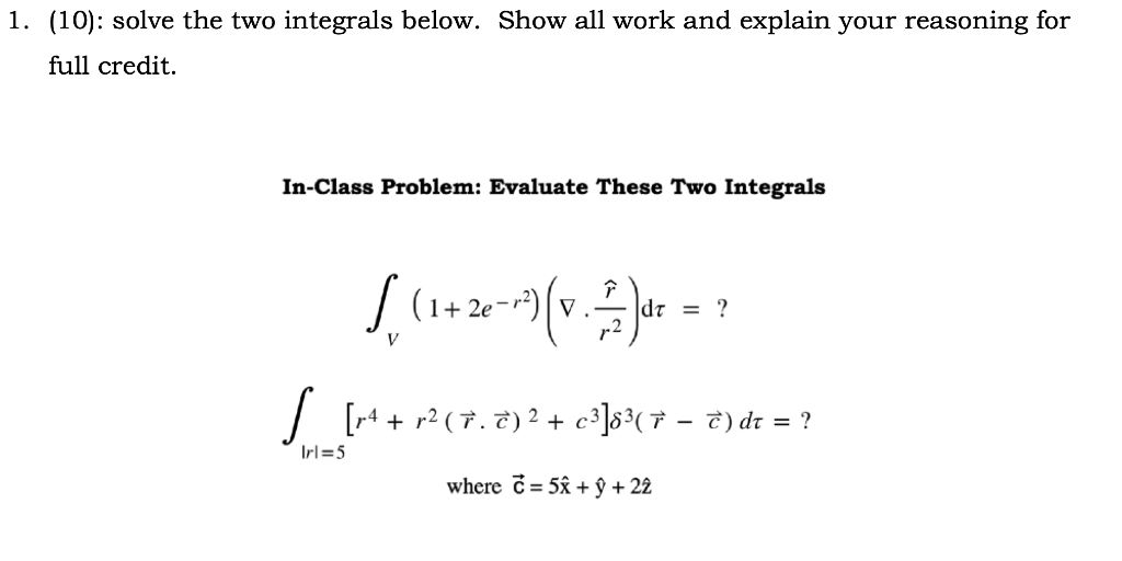 Solved 1. (10): solve the two integrals below. Show all work | Chegg.com