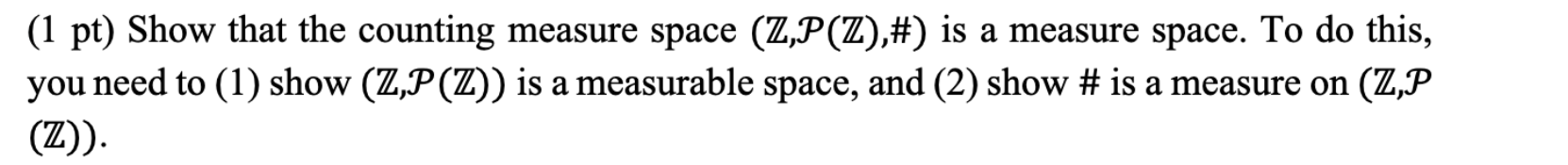 Solved (1 ﻿pt) ﻿Show that the counting measure space | Chegg.com