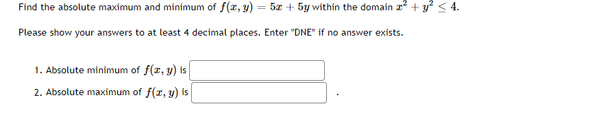 Solved Find the absolute maximum and minimum of f(x,y)=5x+5y | Chegg.com
