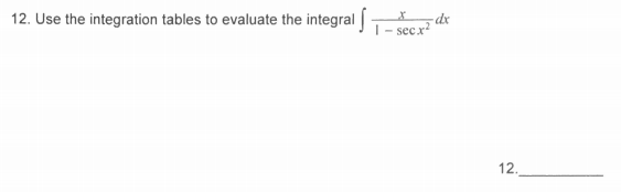 Solved 12. Use the integration tables to evaluate the | Chegg.com