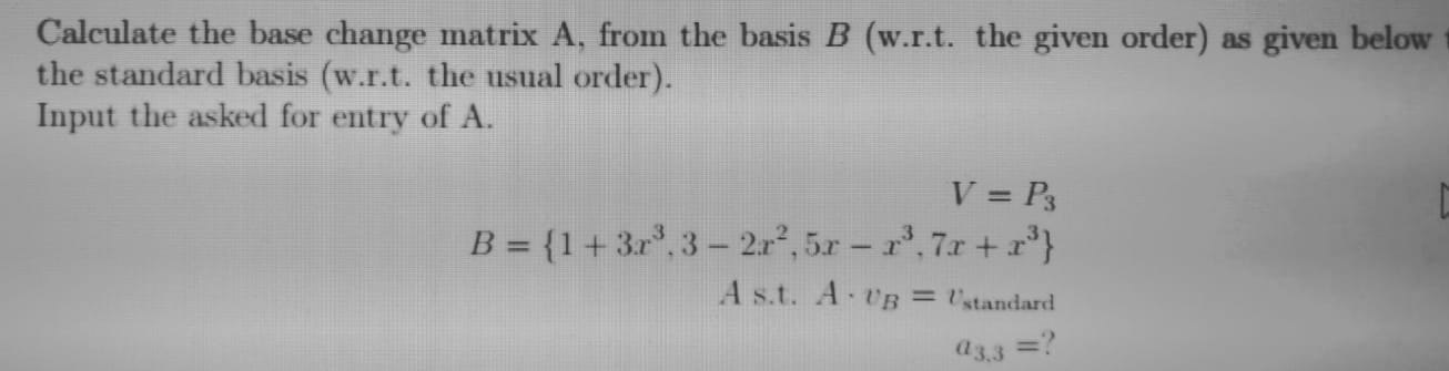 Solved Calculate the base change matrix A, from the basis B | Chegg.com