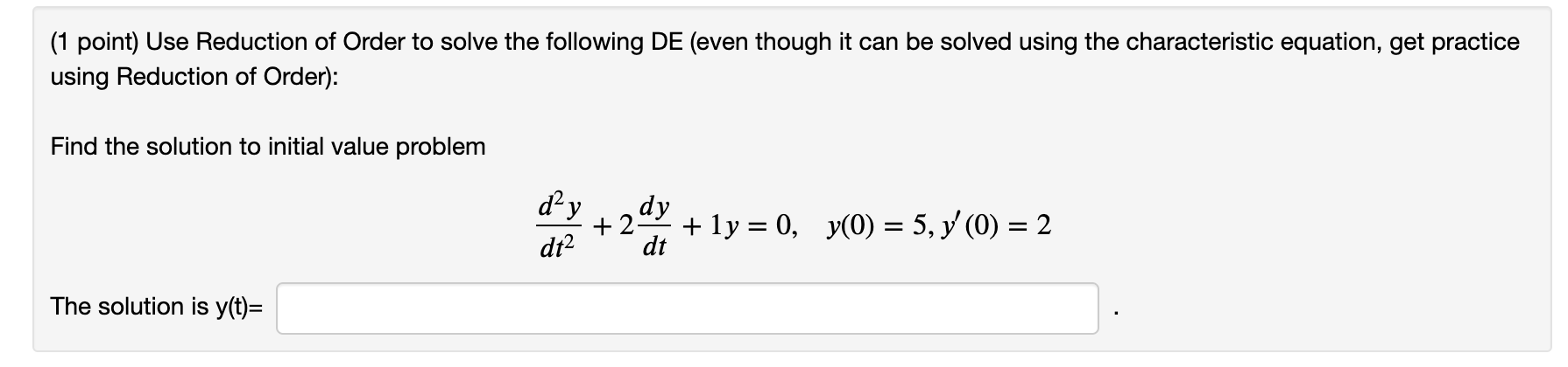Solved (1 point) Use Reduction of Order to solve the | Chegg.com