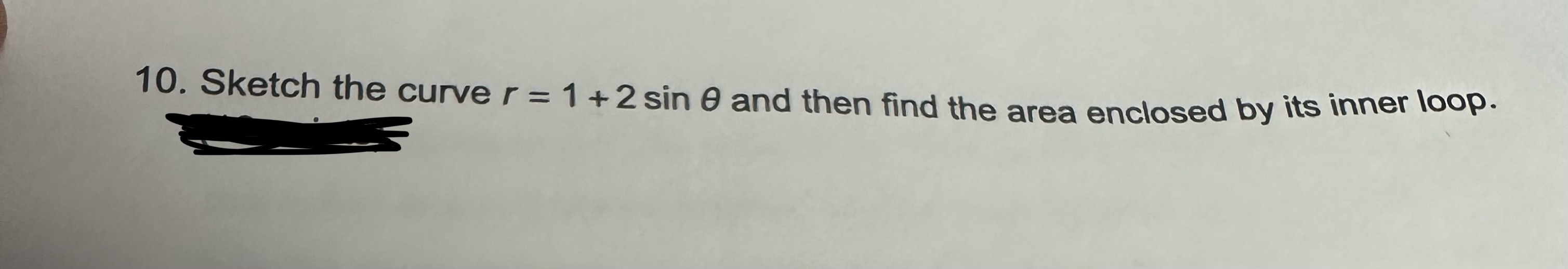Solved 10. Sketch the curve r=1+2sinθ and then find the area | Chegg.com