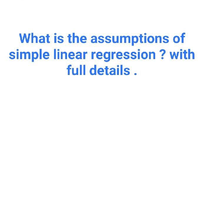 Solved What is the assumptions of simple linear regression ? | Chegg.com