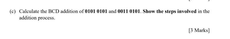 Solved (c) Calculate the BCD addition of 0101 0101 and 0011 | Chegg.com