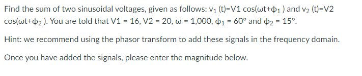 Solved Find the sum of two sinusoidal voltages, given as | Chegg.com
