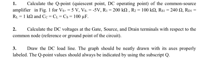 Solved 1. Calculate the Q-point (quiescent point, DC | Chegg.com