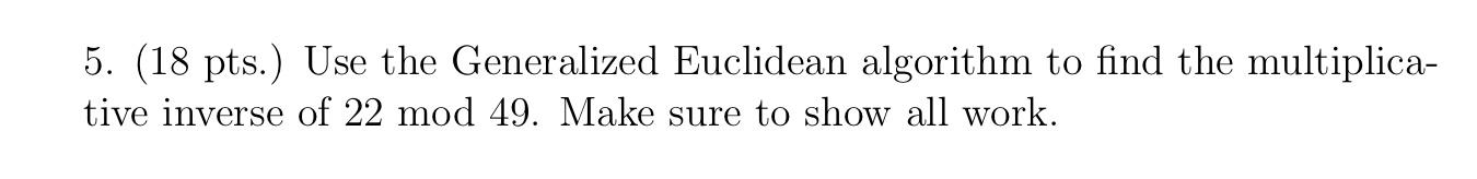 Solved 5 18 Pts Use The Generalized Euclidean Algorithm 9946