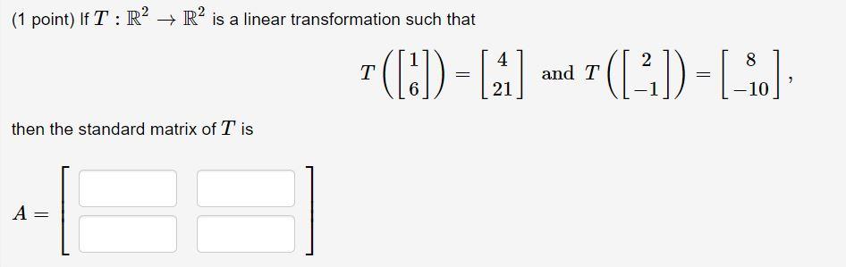 Solved (1 point) If T: R2 + R2 is a linear transformation | Chegg.com