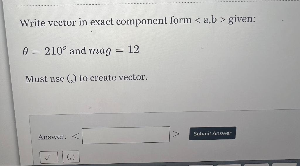 Solved Write vector in exact component form given: θ=210∘ | Chegg.com