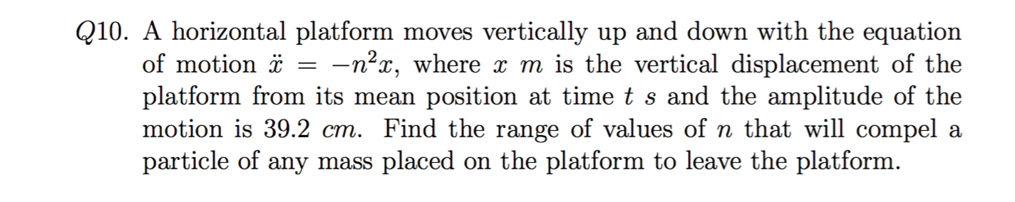 Solved = Q10. A horizontal platform moves vertically up and | Chegg.com