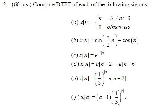 Solved 2. ( 60 pts.) Compute DTFT of each of the following | Chegg.com