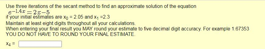 Solved Use three iterations of the secant method to find an | Chegg.com