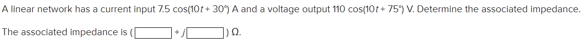 Solved A linear network has a current input 7.5cos(10t+30∘)A | Chegg.com