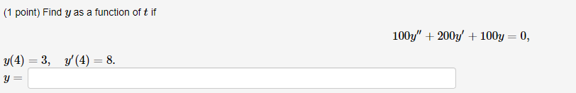 Solved (1 point) Find y as a function of t if 100y" + 2004' | Chegg.com