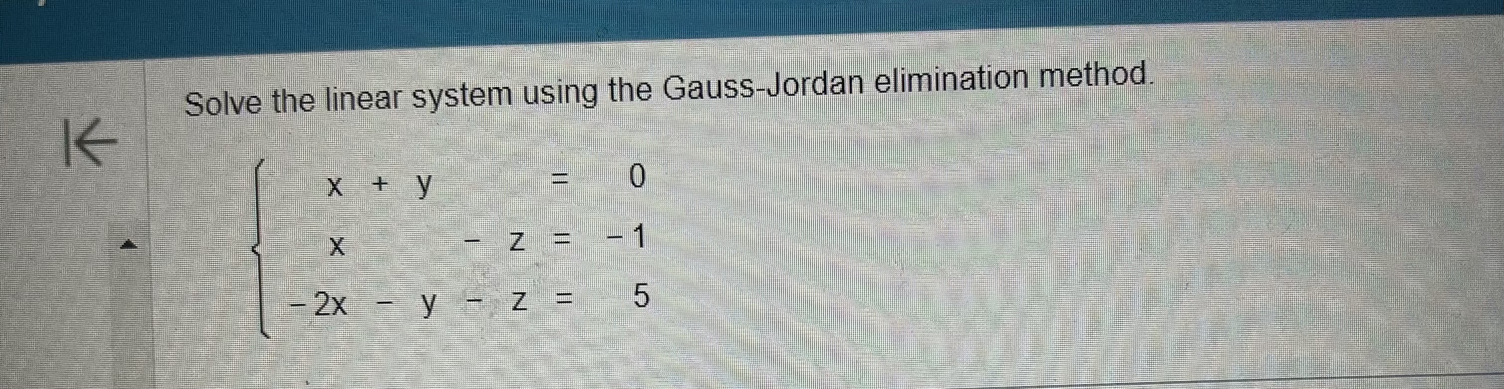 Solved Solve the linear system using the Gauss-Jordan | Chegg.com